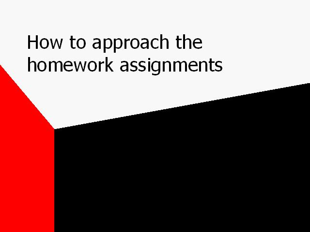 How to approach the homework assignments